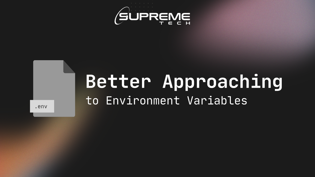 Transitioning to Validated Environment Variables - SupremeTech